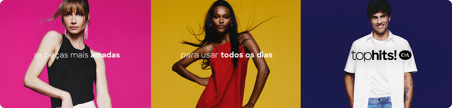 Top hits C&A - Confira os produtos mais badalados da C&A.